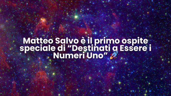 Matteo Salvo è il primo ospite speciale di “Destinati a Essere i Numeri ...